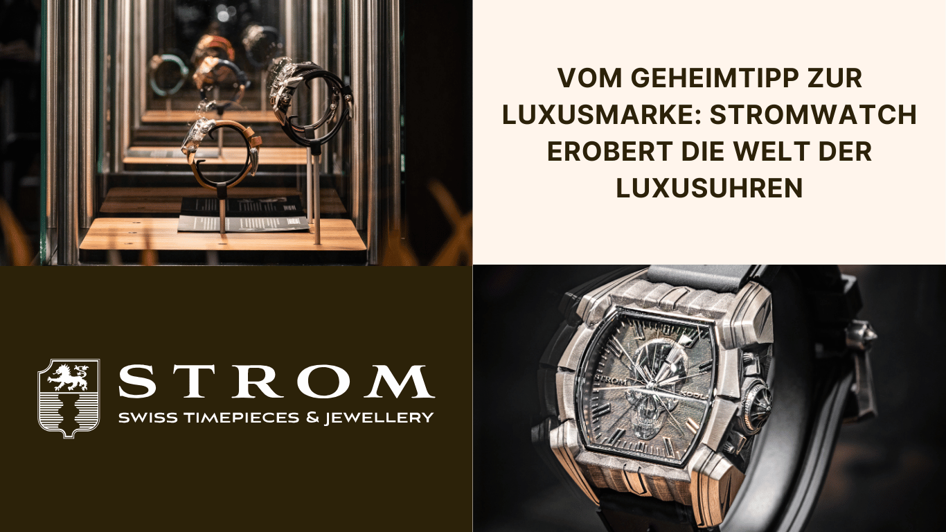 Vom Geheimtipp zur High-End-Uhr: Stromwatch erobert den Luxusmarkt ...